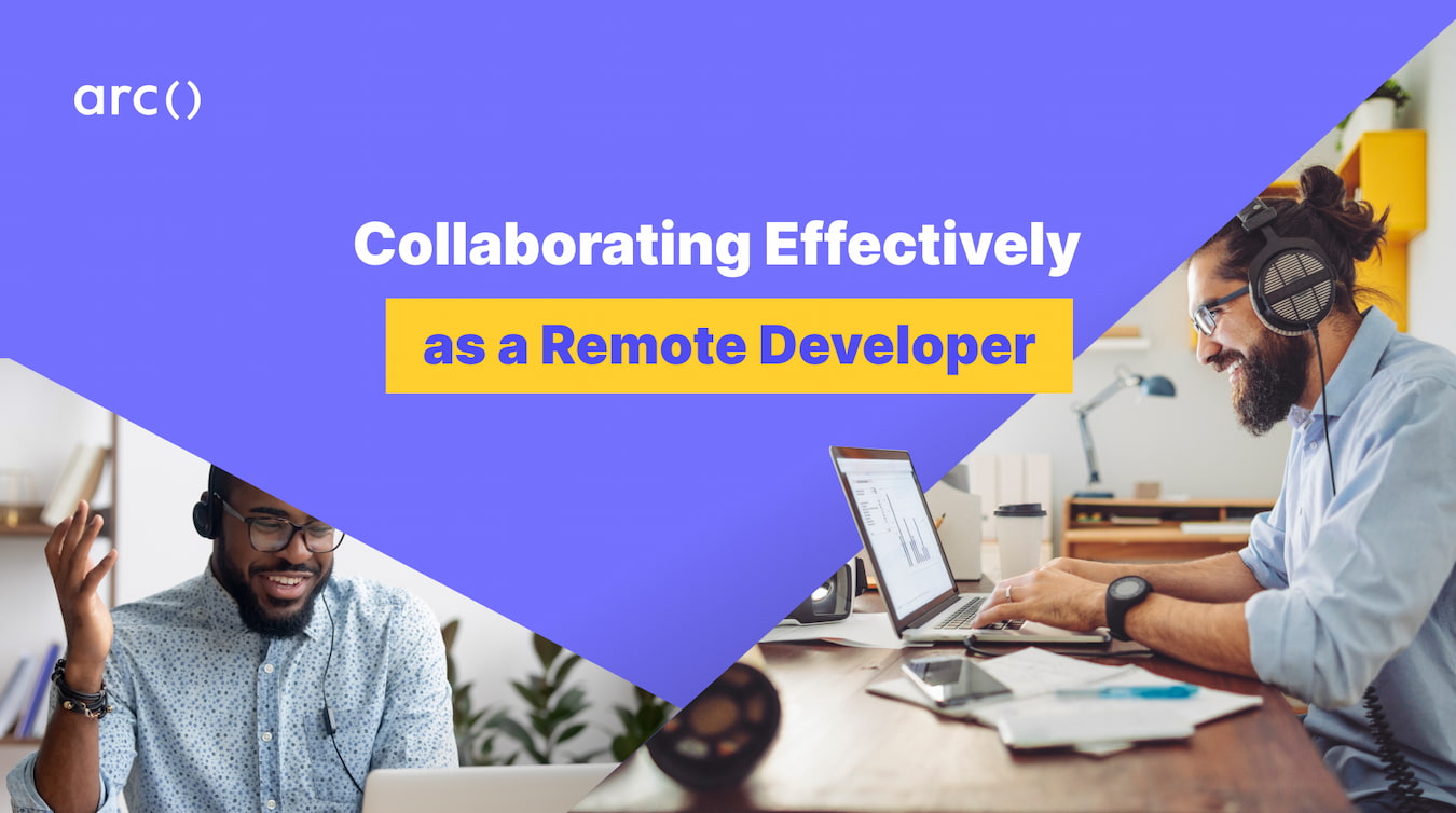 Remote Collaboration: How to Collaborate Effectively as a Remote Dev